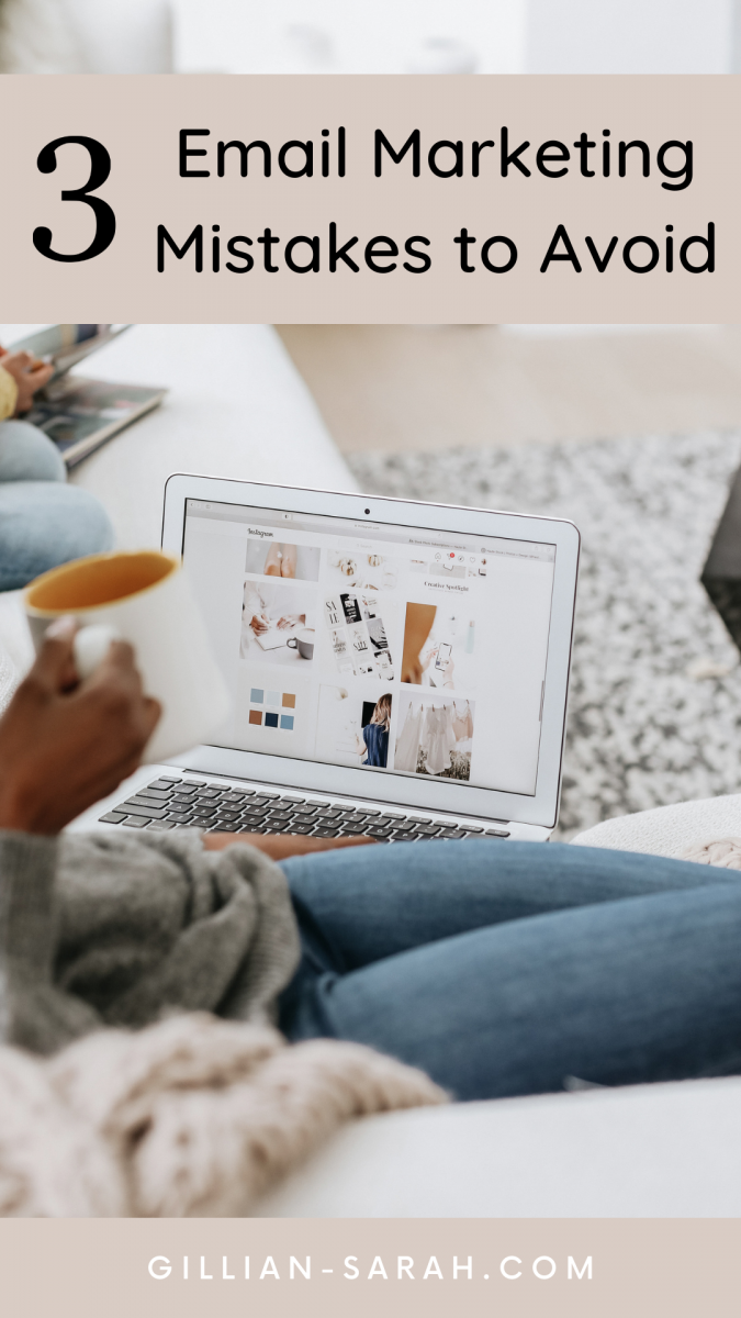 3 Email Marketing Mistakes to Avoid - Gillian Sarah