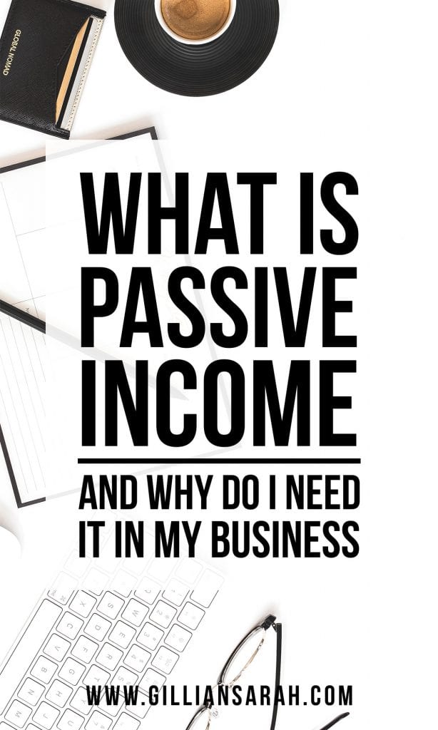 What is passive income and why do I need it - Gillian Sarah