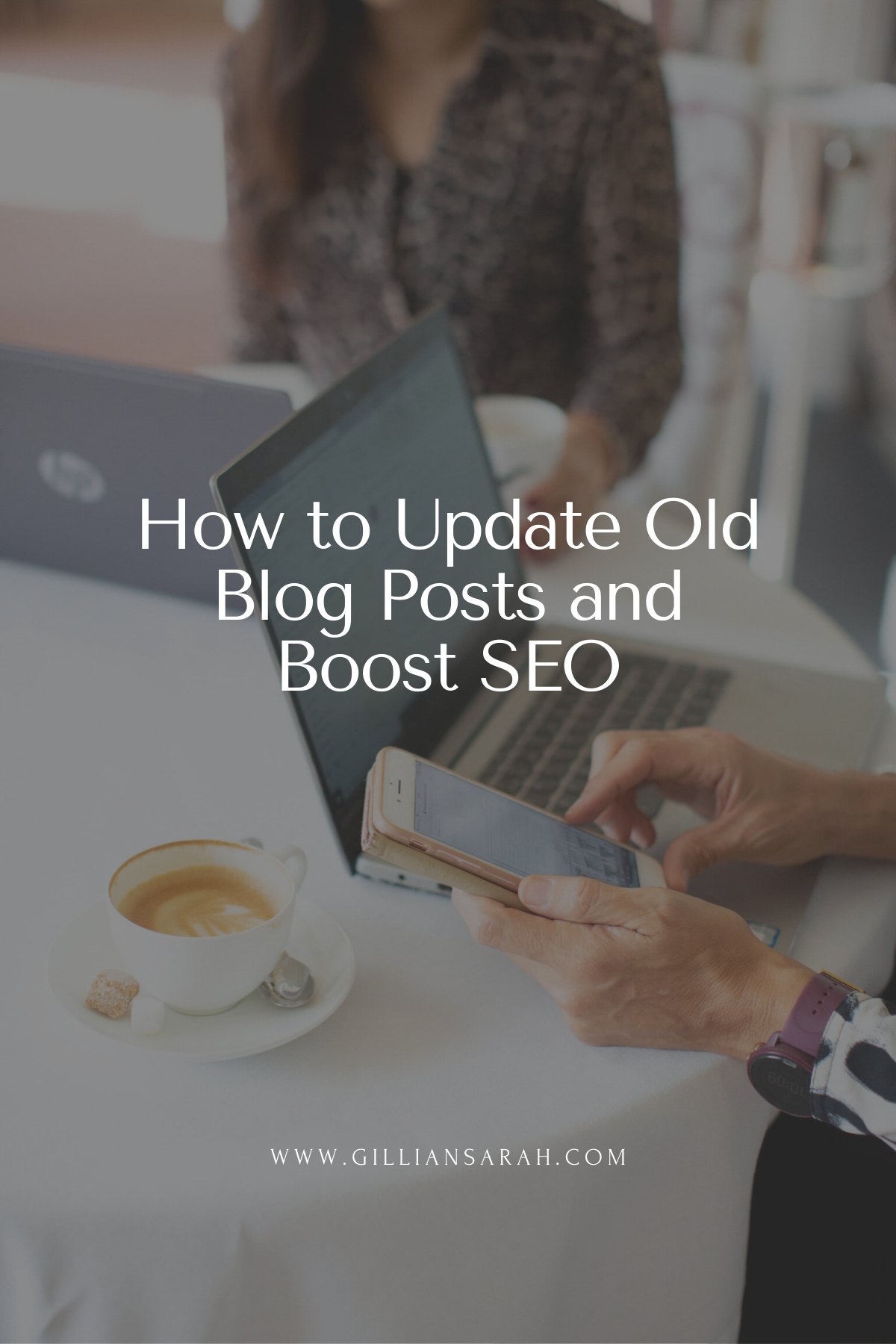 How to Update Old Blog Posts and Boost SEO - Gillian Sarah