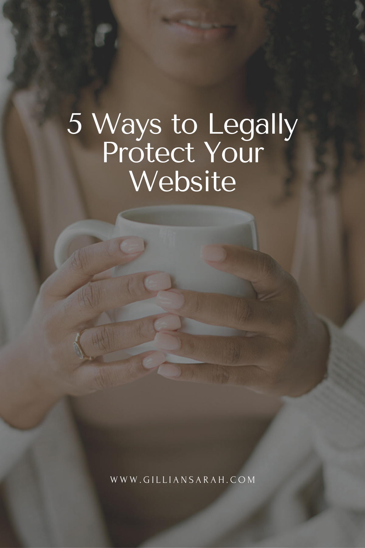 5 Ways to Legally Protect Your Website - Gillian Sarah 5 Ways to Legally Protect Your Website - Gillian Sarah
