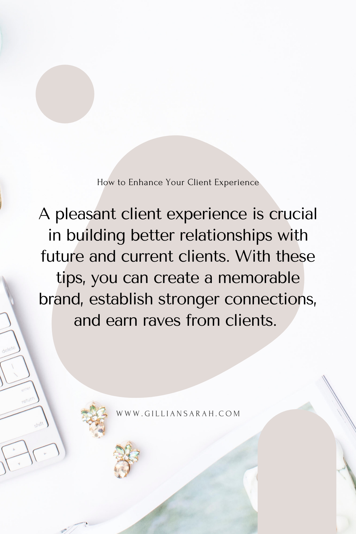 How to Enhance Your Client Experience - Gillian Sarah