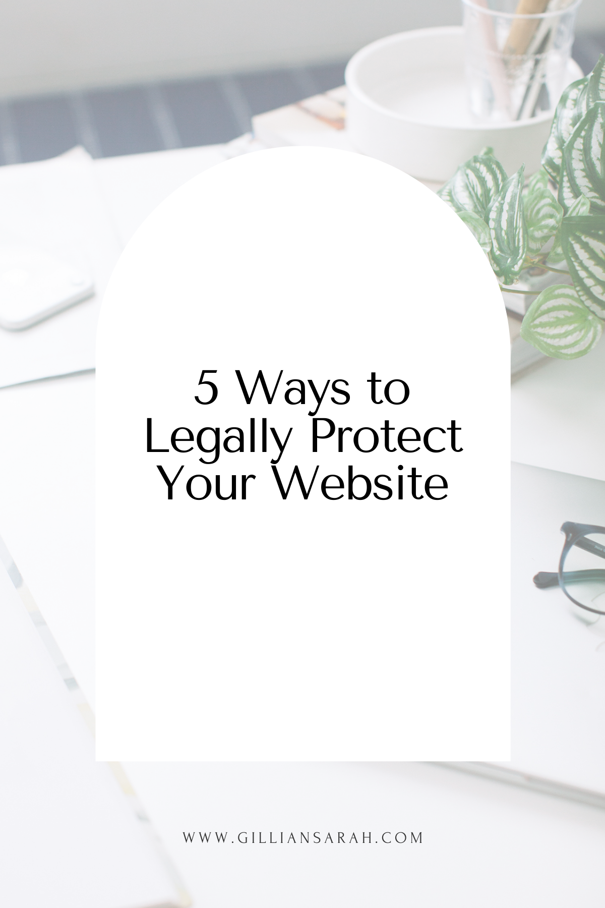5 Ways to Legally Protect Your Website - Gillian Sarah