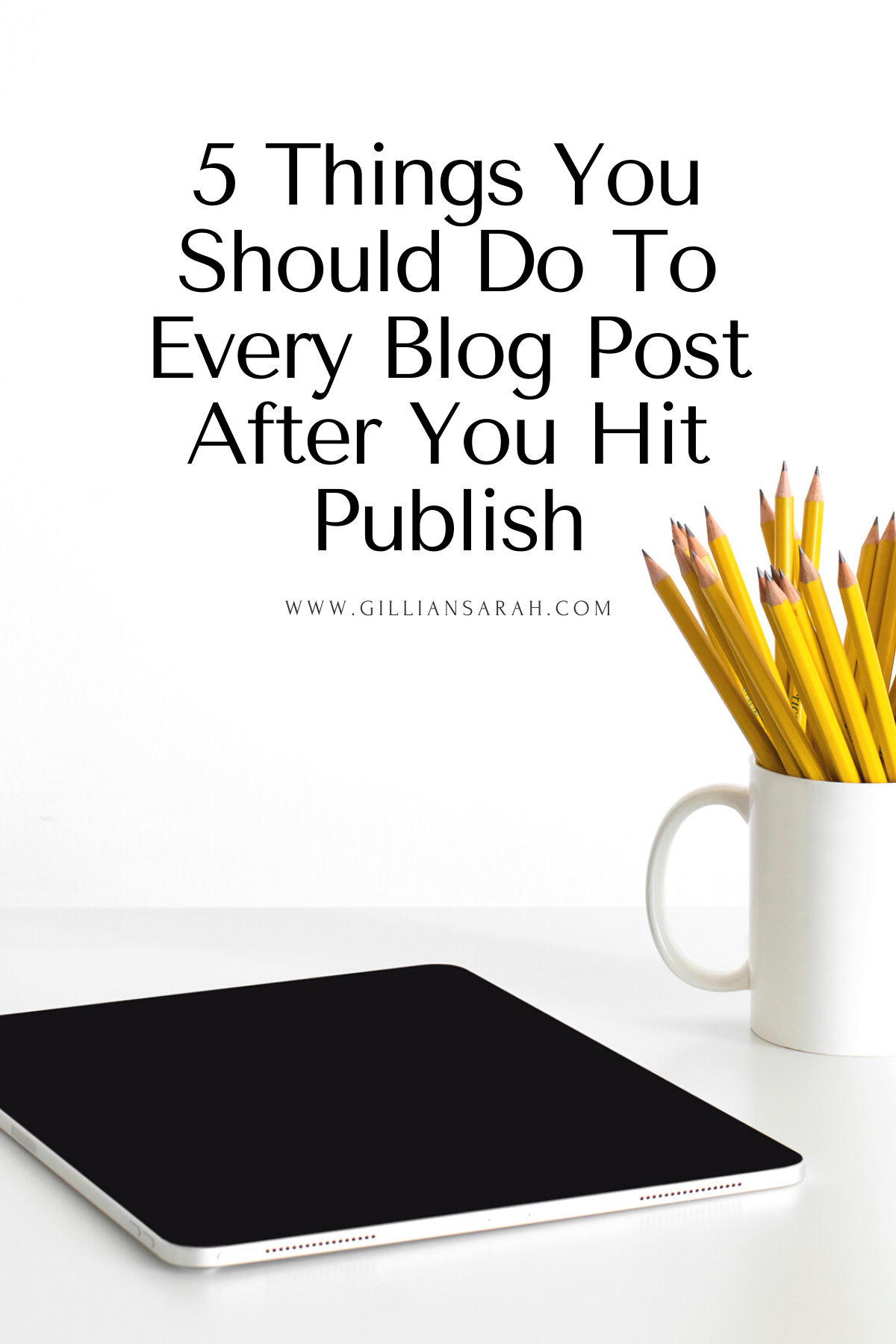 5 Things You Should Do To Every Blog Post After You Hit Publish