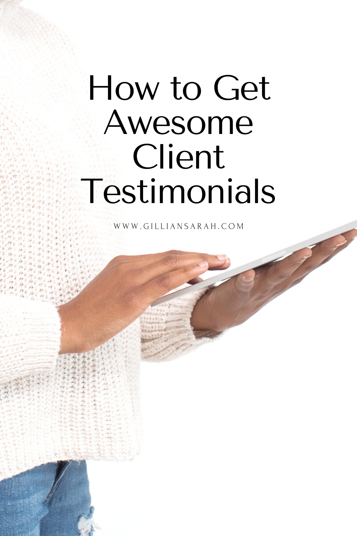 How to Get Awesome Client Testimonials - Gillian Sarah