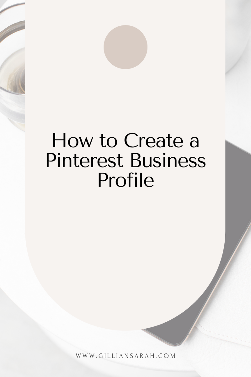 How to Create a Pinterest Business Profile - Gillian Sarah