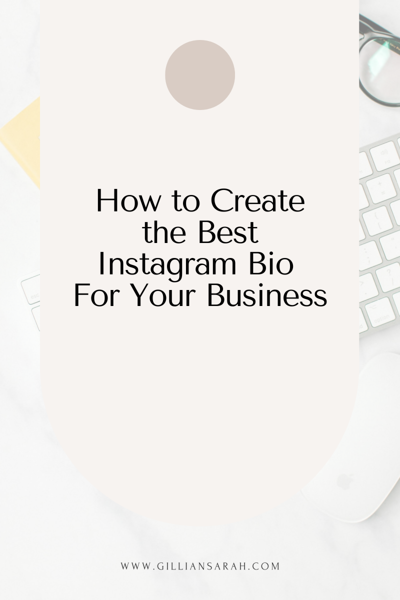 How to Create the Best Instagram Bio For Your Business - Gillian Sarah