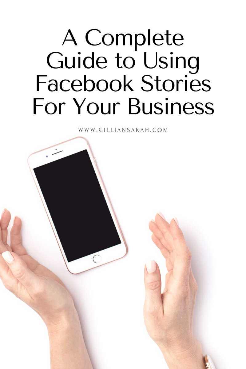 A Complete Guide to Using Facebook Stories For Your Business