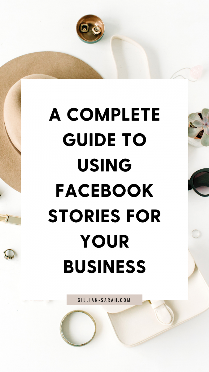 A Complete Guide to Using Facebook Stories For Your Business