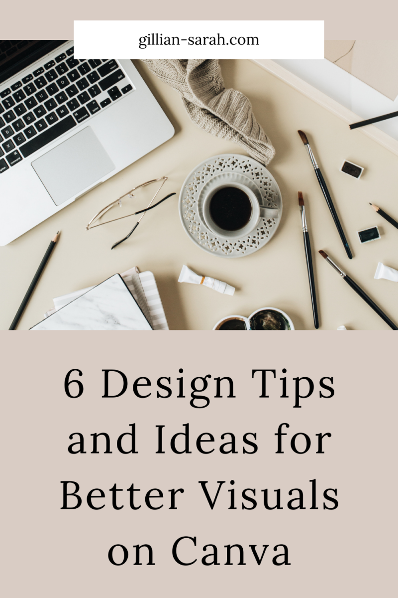 6 Design Tips and Ideas for Better Visuals on Canva - Gillian Sarah