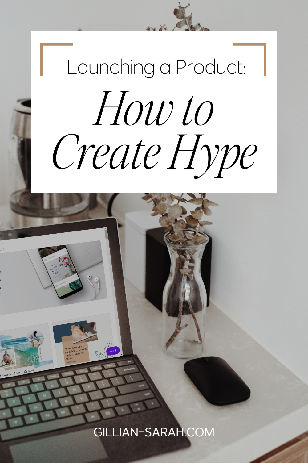 Launching a Product: How to Create Hype - Gillian Sarah