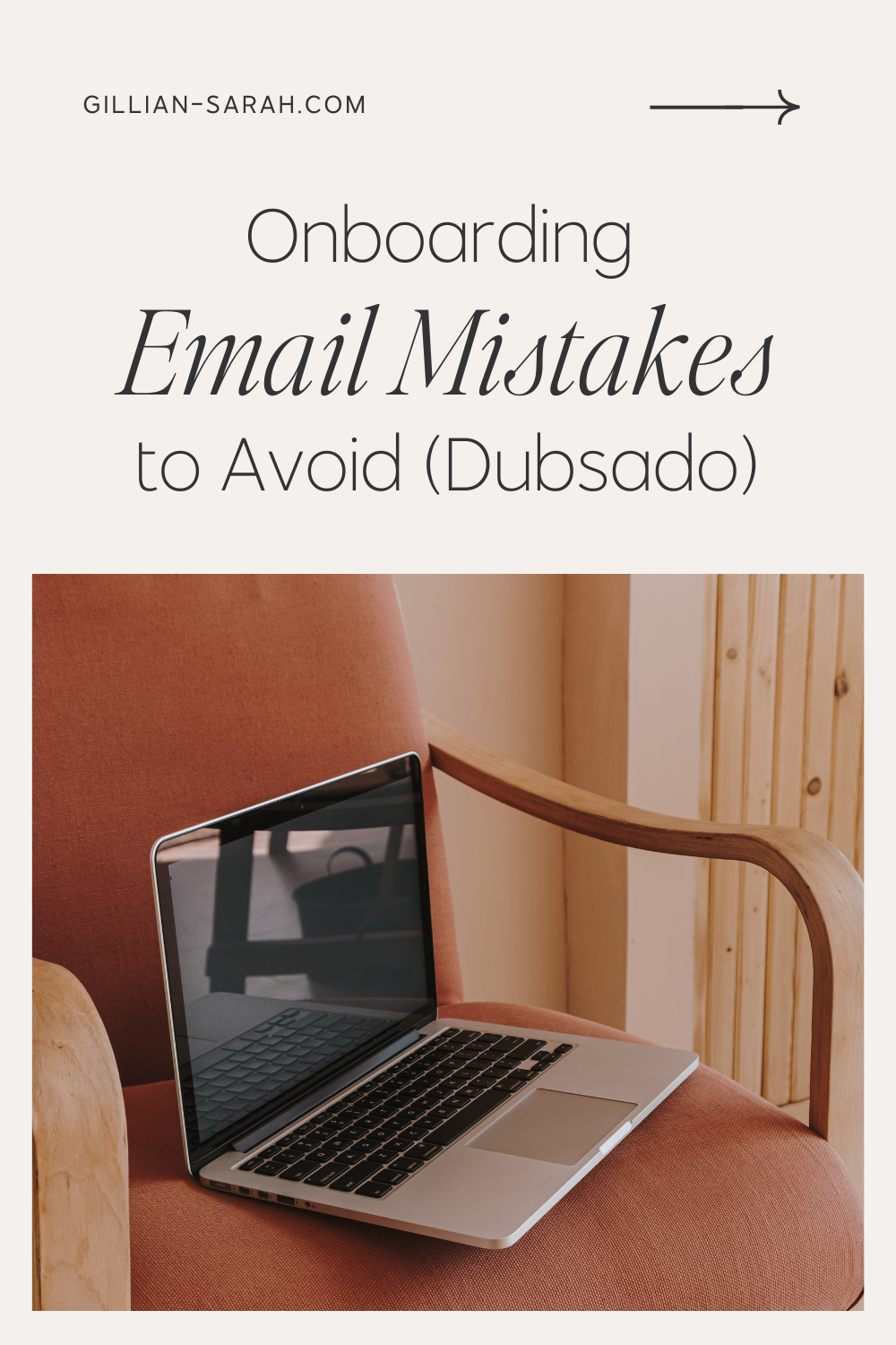 Onboarding Email Mistakes to Avoid - Gillian Sarah Onboarding Email Mistakes to Avoid - Gillian Sarah