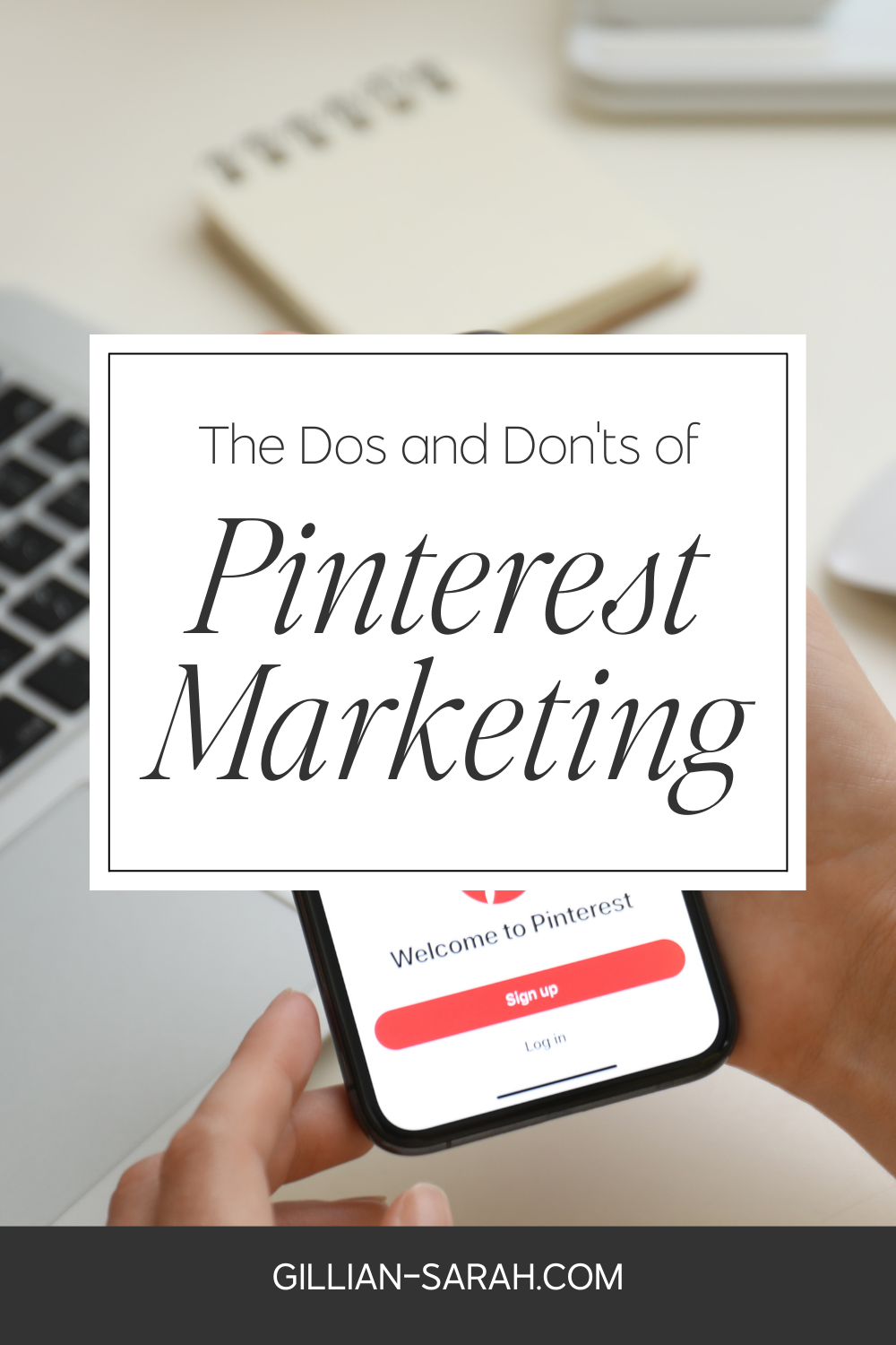 The Dos and Don'ts of Pinterest Marketing - Gillian Sarah