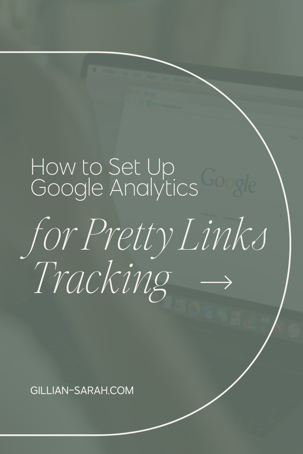 How to Set Up Google Analytics for Pretty Links Tracking - Gillian Sarah