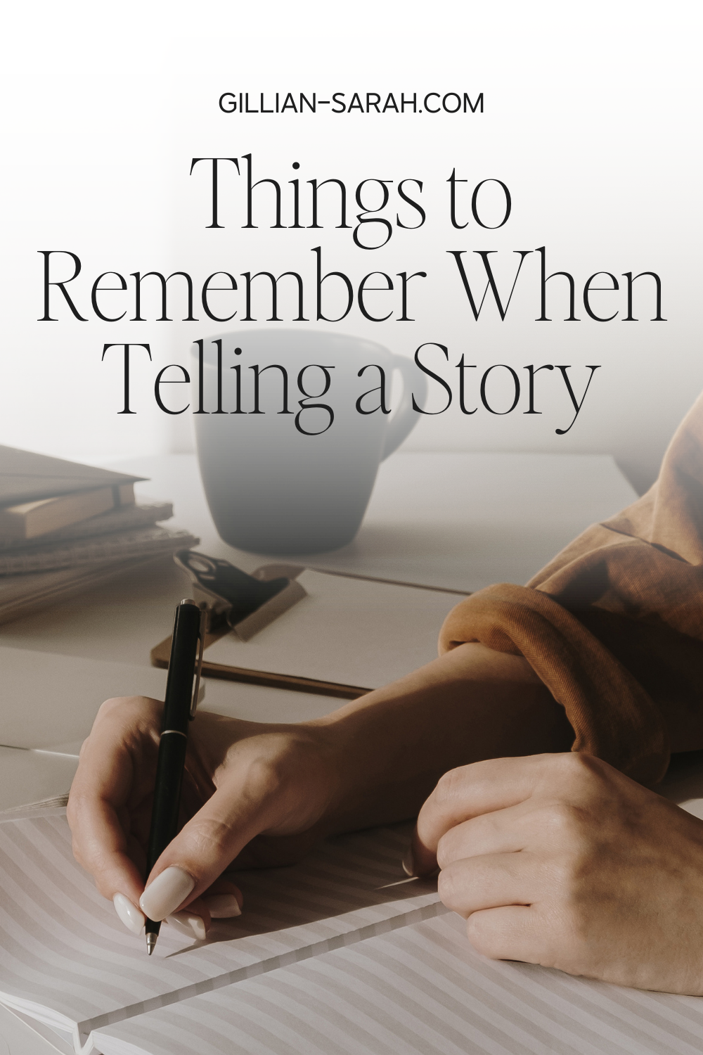 A Good Story Sells - Here are Ways to Tell Yours - Gillian Sarah