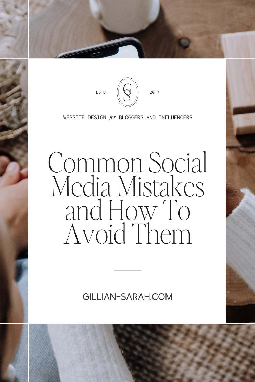 Common Social Media Mistakes and How To Avoid Them - Gillian Sarah