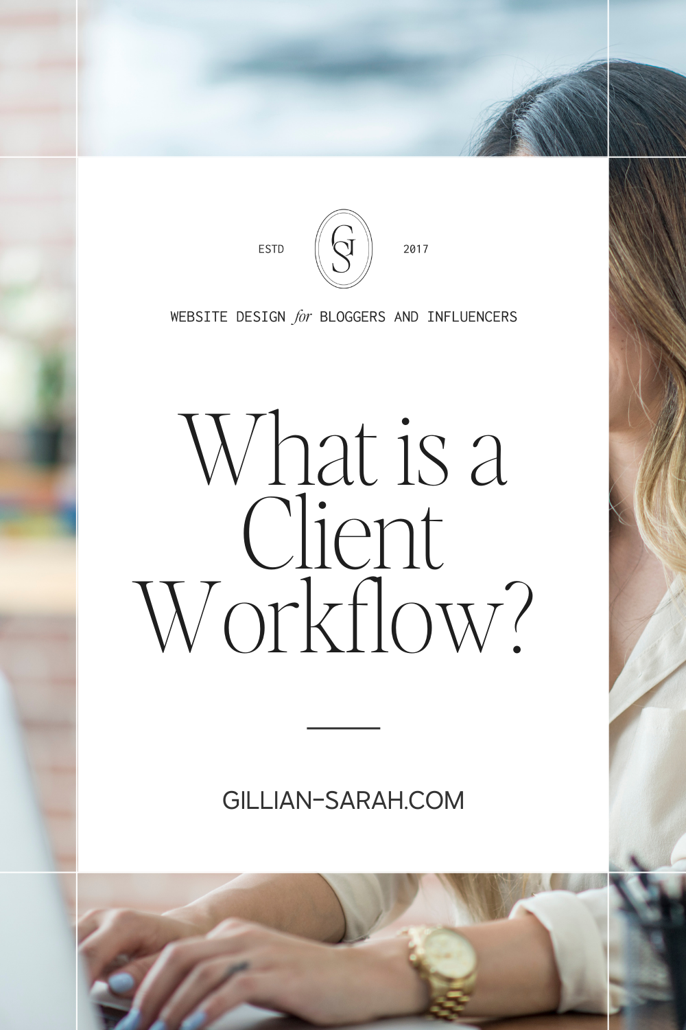 3 Steps to Creating a Client Workflow - Gillian Sarah