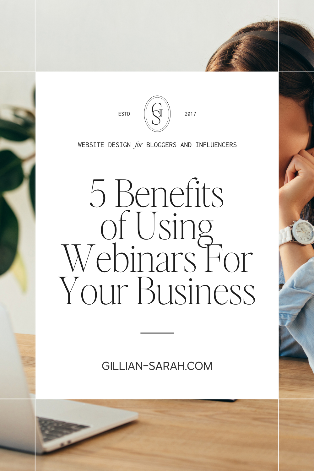 5 Benefits of Using Webinars For Your Business - Gillian Sarah 5 Benefits of Using Webinars For Your Business - Gillian Sarah