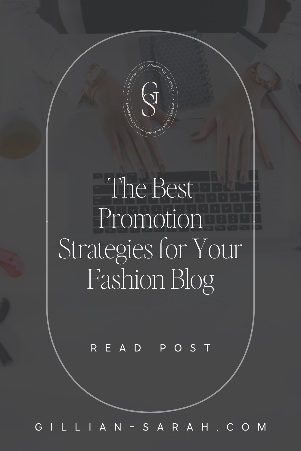 The Best Promotion Strategies for Your Fashion Blog - Gillian Sarah